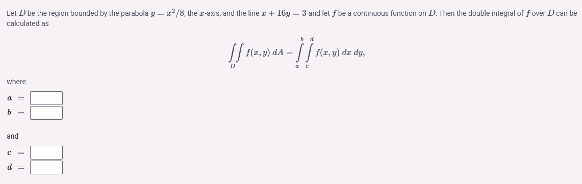 Solved Let D be the region bounded by the parabola y=x2/8, | Chegg.com