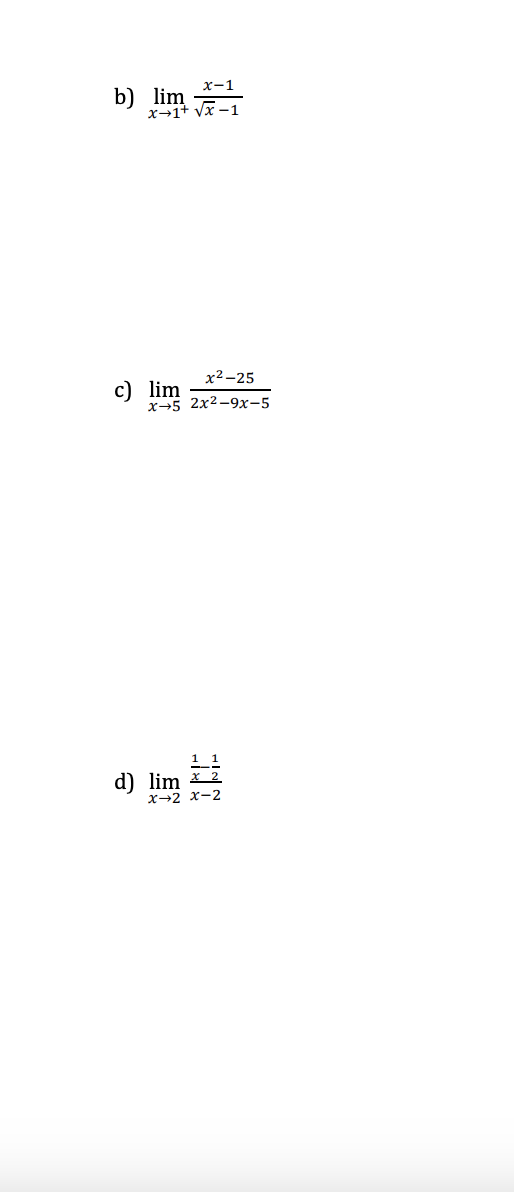 Solved b) limx→1+x-1x2-1c) limx→5x2-252x2-9x-5d) limx→21x-12 | Chegg.com