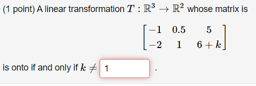 Solved (1 point) A linear transformation T: R3 + R2 whose | Chegg.com
