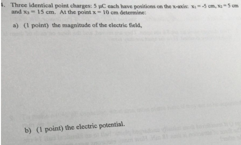 Solved Three identical point charges: 5 and X3 = 15 cm. At | Chegg.com