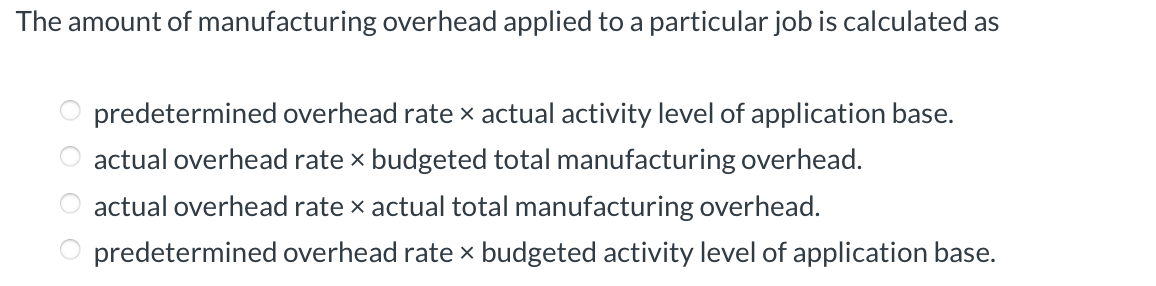 Solved The amount of manufacturing overhead applied to a | Chegg.com