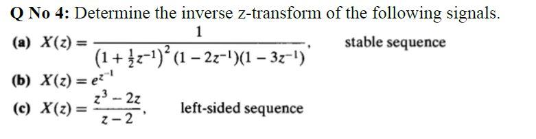 Solved Q No 4: Determine the inverse z-transform of the | Chegg.com