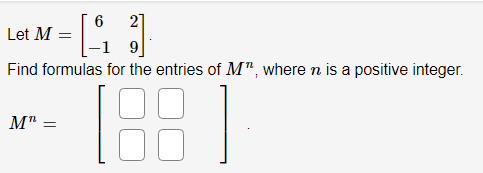 Solved 6 27 Let M -1 9 Find formulas for the entries of M”, | Chegg.com