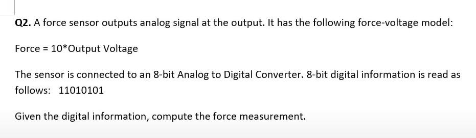 Solved Q2. A force sensor outputs analog signal at the | Chegg.com