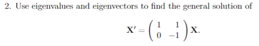 Solved Use eigenvalues and eigenvectors to find the general | Chegg.com