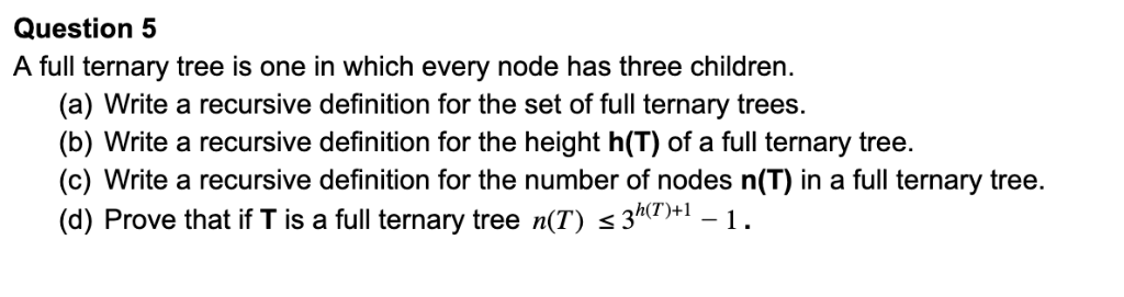 Solved Question 5 A full ternary tree is one in which every | Chegg.com
