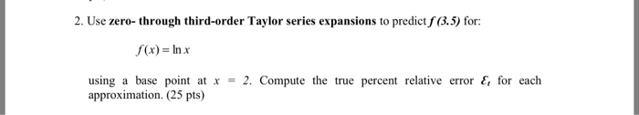 Solved Use zero-through third-order Taylor series expansions | Chegg.com