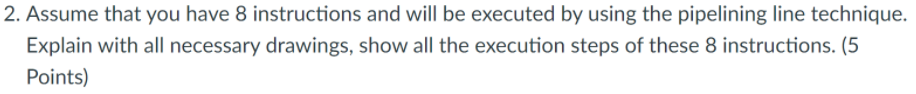 Solved 2. Assume that you have 8 instructions and will be | Chegg.com