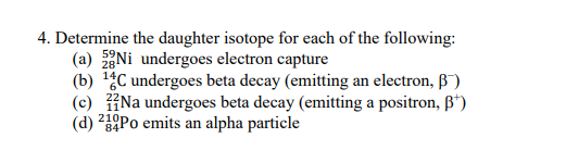 Solved 4. Determine the daughter isotope for each of the | Chegg.com