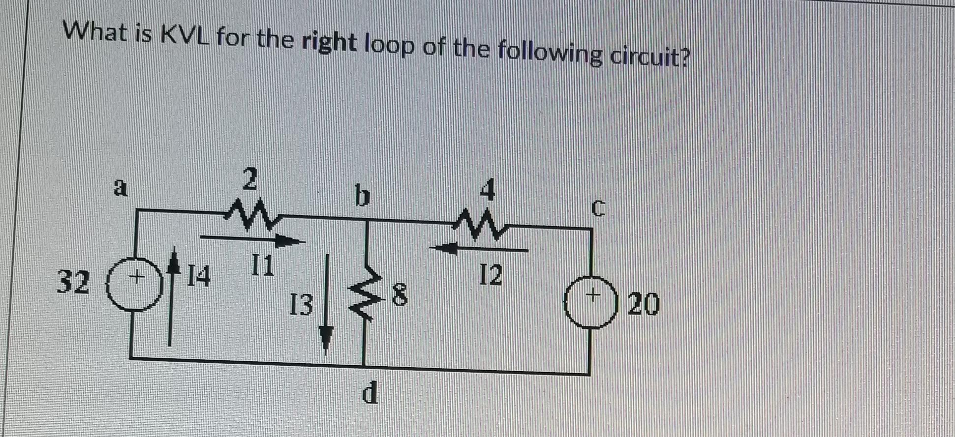 Solved What is KVL for the right loop of the following | Chegg.com