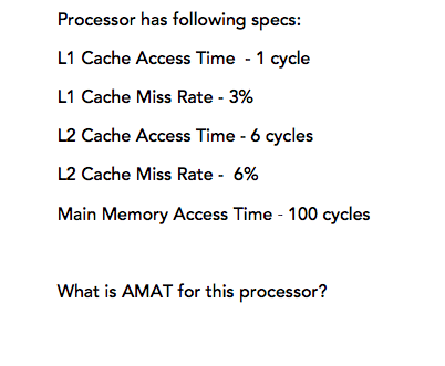 Solved Processor has following specs: L1 Cache Access Time - | Chegg.com