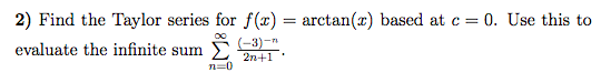 Solved 2) Find the Taylor series for f(x) = arctan(2) based | Chegg.com