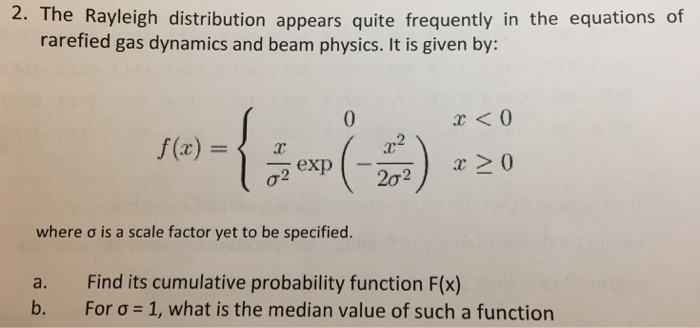 Solved 2. The Rayleigh distribution appears quite frequently | Chegg.com