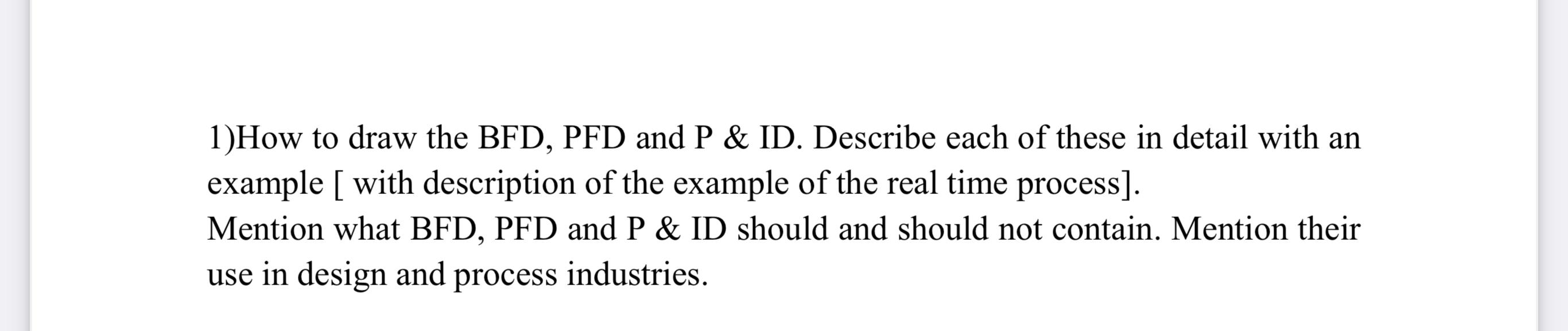 Solved 1)How to draw the BFD, PFD and P & ID. Describe each | Chegg.com