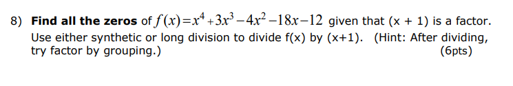 Solved 8) Find all the zeros of f(x)=x4+3x3−4x2−18x−12 given | Chegg.com