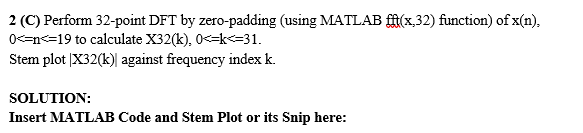 Solved 2 (C) Perform 32-point DFT by zero-padding (using | Chegg.com