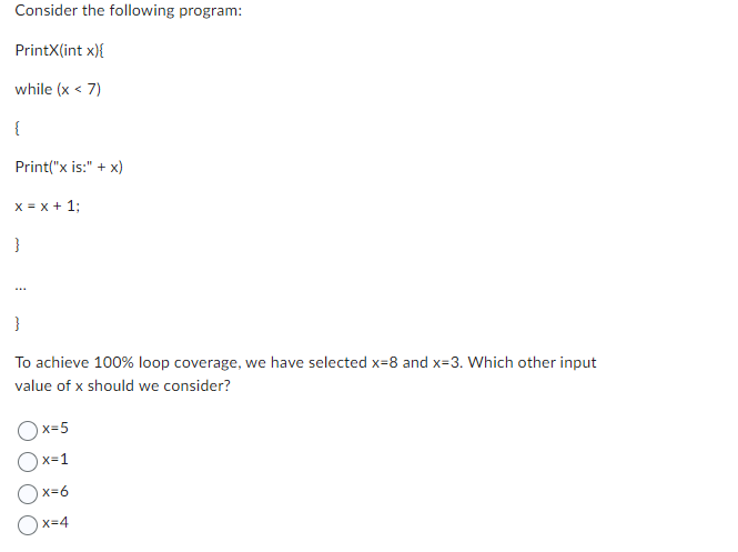 Solved To achieve 100% loop coverage, we have selected x=8 | Chegg.com