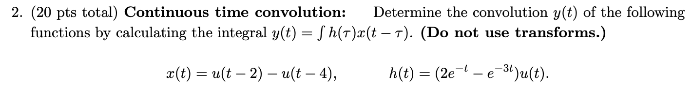 Solved 2. (20 pts total) Continuous time convolution: | Chegg.com