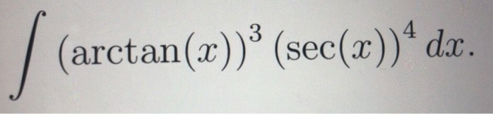 Solved (arctan(x))º (sec(x))* dx. | Chegg.com