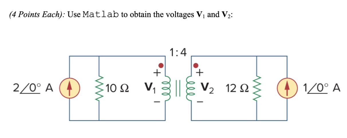 Solved (4 Points Each): Use Matlab to obtain the voltages V1 | Chegg.com