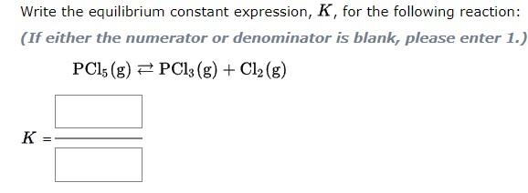 Solved Write the equilibrium constant expression, K, for the | Chegg.com