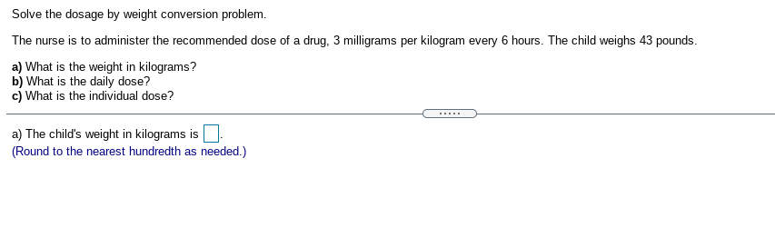 Solved Solve the dosage by weight conversion problem. The | Chegg.com