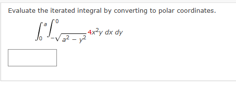 Solved Evaluate the iterated integral by converting to polar | Chegg.com