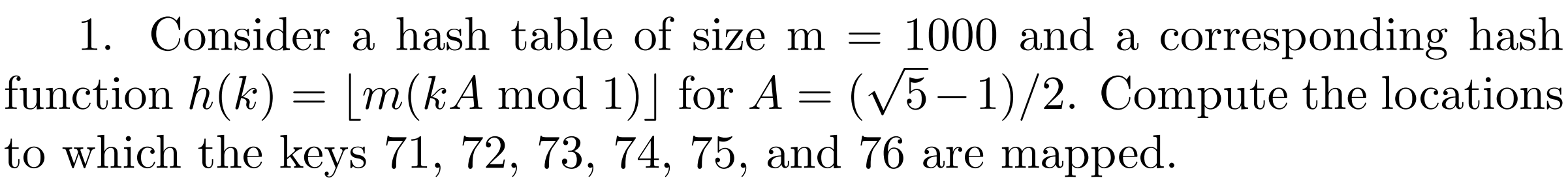 Solved 1. Consider a hash table of size m = 1000 and a | Chegg.com