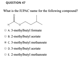 Solved QUESTION 47 What is the IUPAC name for the following | Chegg.com