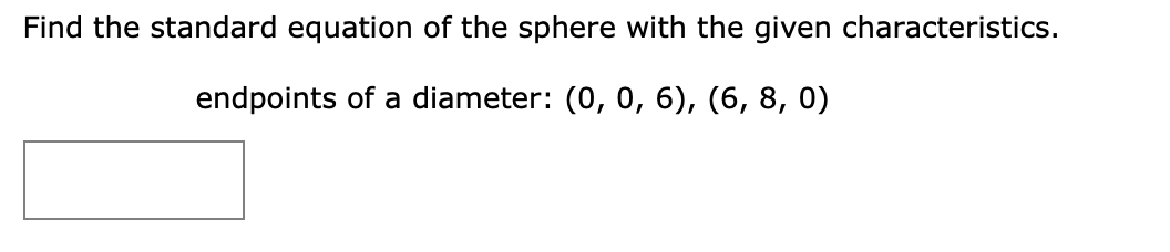Solved Find the standard equation of the sphere with the | Chegg.com
