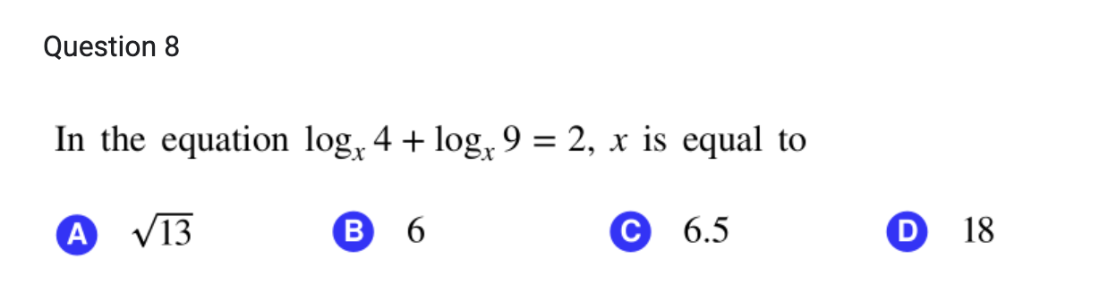 Solved In the equation logx4+logx9=2,x is equal to 13 6 6.5 | Chegg.com