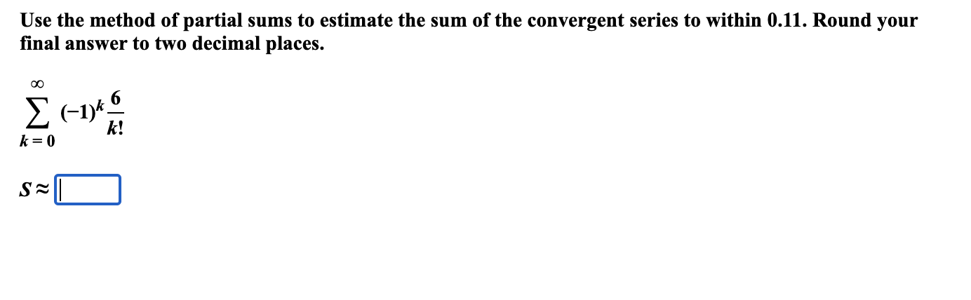 Solved Use the method of partial sums to estimate the sum of | Chegg.com