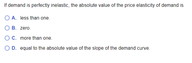Solved If demand is perfectly inelastic, the absolute value | Chegg.com