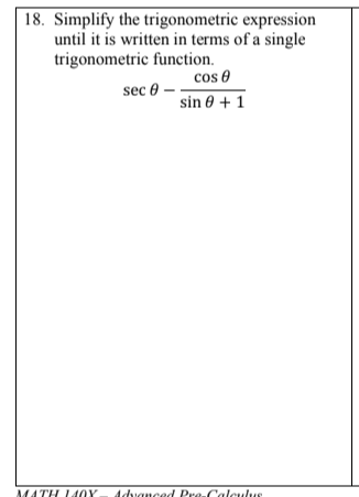 Solved 18. Simplify the trigonometric expression until it is | Chegg.com