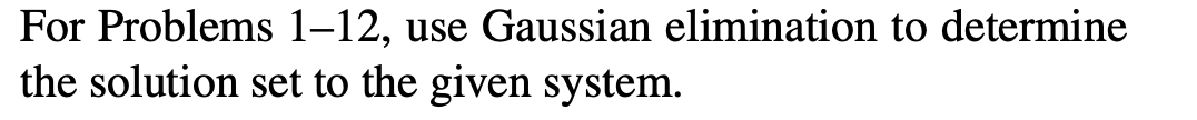 Solved For Problems 1-12, use Gaussian elimination to | Chegg.com