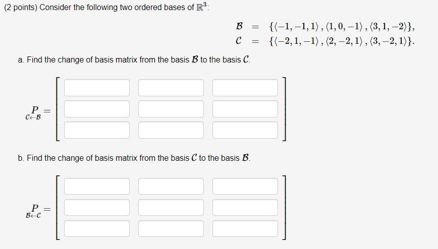 Solved (2 points) Consider the following two ordered bases | Chegg.com