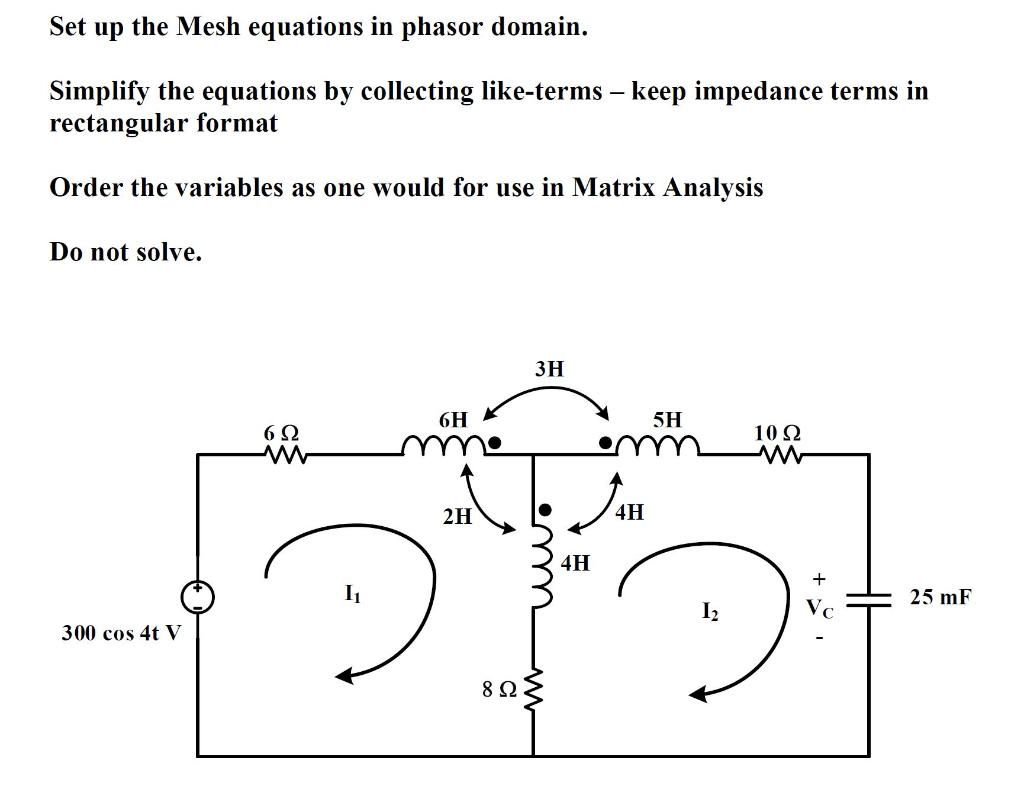 Solved Set up the Mesh equations in phasor domain. - | Chegg.com