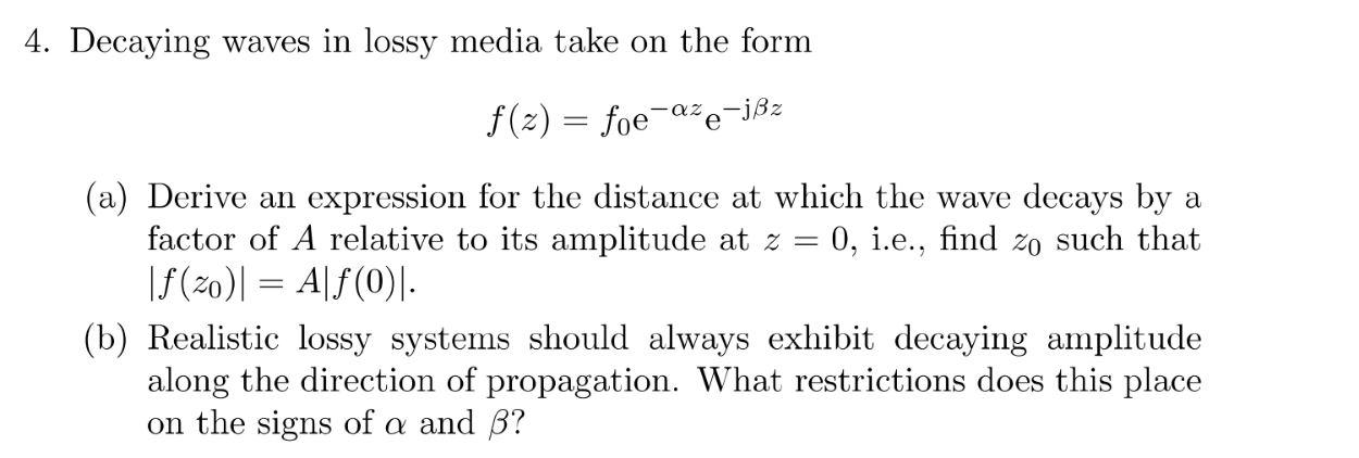 Solved 4. Decaying waves in lossy media take on the form | Chegg.com
