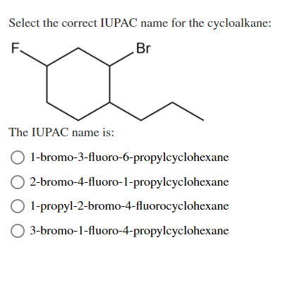 Solved Select the correct IUPAC name for the cycloalkane: F | Chegg.com