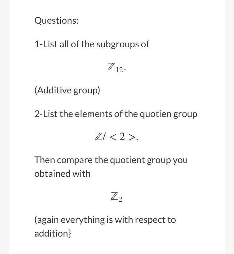Solved Questions: 1-List all of the subgroups of Z 12- | Chegg.com