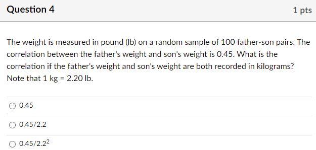 Solved Question 4 1 pts The weight is measured in pound (lb) | Chegg.com