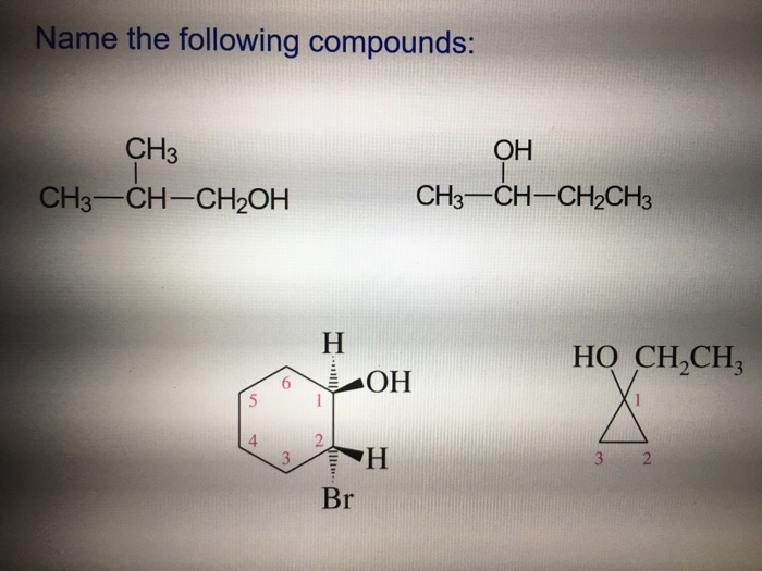 Solved Name the following compounds: CH3 он CH3 CH-CH2OH | Chegg.com
