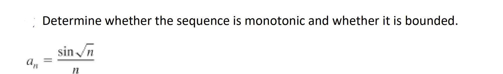 Solved Determine whether the sequence is monotonic and | Chegg.com