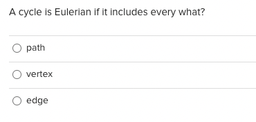 Solved A cycle is Eulerian if it includes every what? path | Chegg.com