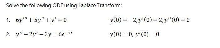 Solved Solve the following ODE using Laplace Transform: 1. | Chegg.com