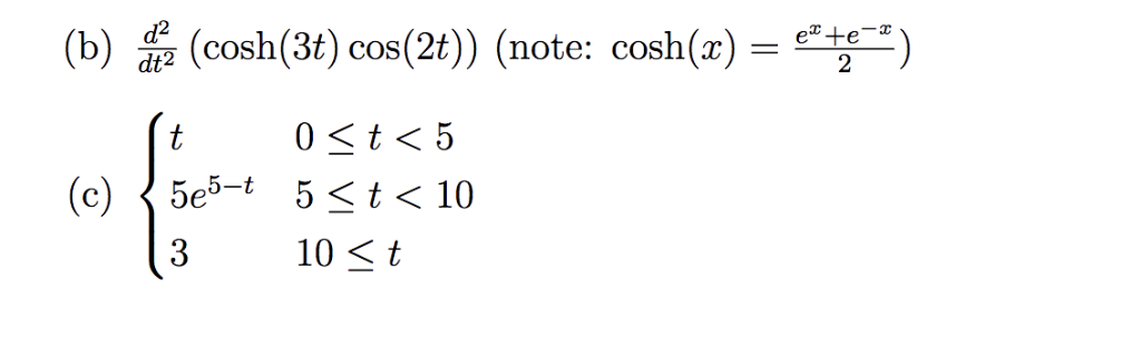 Solved (b) (cosh(3t) cos(2t)) (note: cosh(x) = f*te) It 0 | Chegg.com
