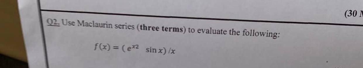 Solved (301 Q2. Use Maclaurin series (three terms) to | Chegg.com