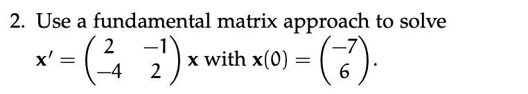 Solved Use a fundamental matrix approach to | Chegg.com