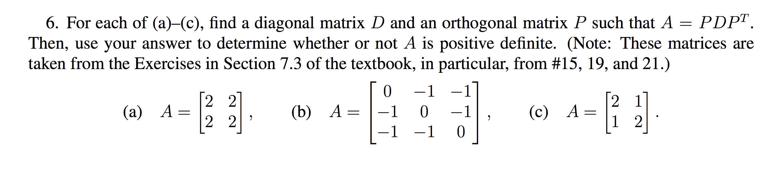 Solved 6. For each of (a)–(c), find a diagonal matrix D and | Chegg.com