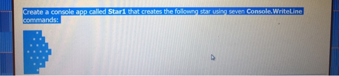 Solved Create a console app called Star1 that creates the | Chegg.com